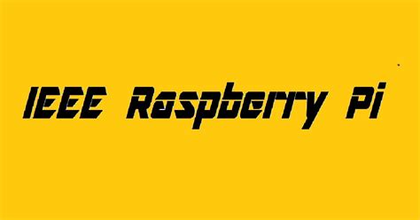 IEEE Raspberry Pi Projects Electronix For Us
