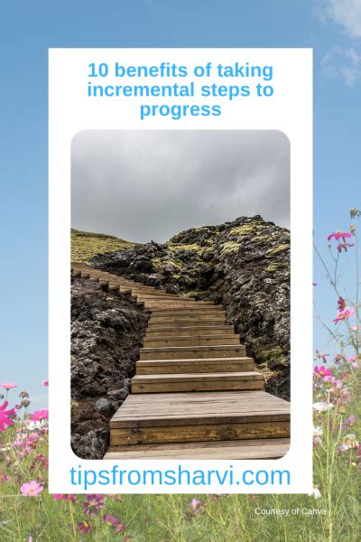 8 Benefits Of Taking Incremental Steps For Progress Tips From Sharvi