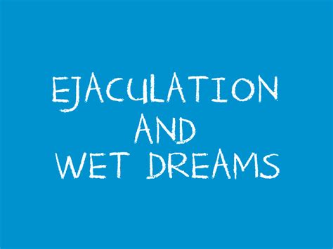 Ejaculation And Wet Dreams Teen Health Source