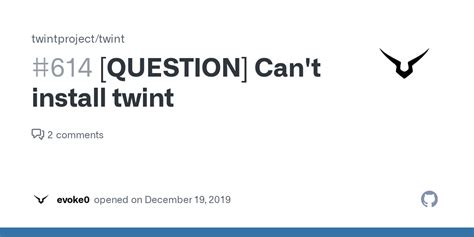 [question] can t install twint · issue 614 · twintproject twint · github