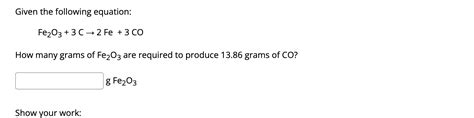 Solved Given The Following Equation Fe2o3 3c→2fe 3co How