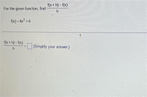 Solved For The Given Function Find F X H F X H F X Chegg Com