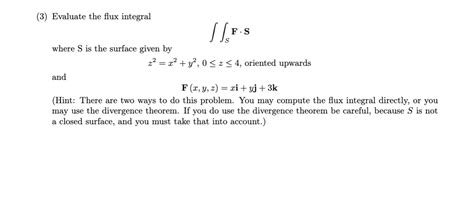 Solved 3 Evaluate The Flux Integral F S X² Y² 0≤ Z