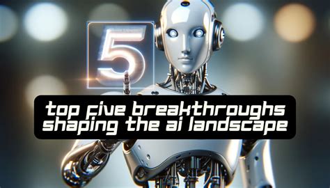 Ais Lv Top Breakthroughs Shaping The Ai Landscape