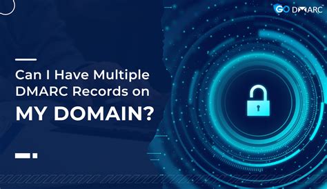 Can I Have Multiple DMARC Records On My Domain GoDMARC