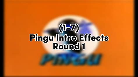 Pingu Intro Effects Round 1 Vs Everyone Youtube