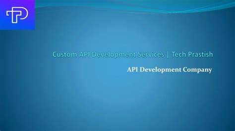 Ppt Custom Api Development And Integration Services Tech Prastish
