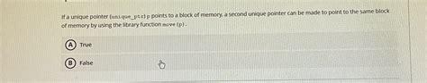 Solved If A Unique Pointer Uniqueptr P Points To A Block Of