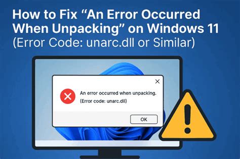 How To Fix An Error Occurred When Unpacking” On Windows 11 Error Code