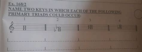 Ex 168 2 Name Two Keys In Which Each Of The Following Primary Triads Cou