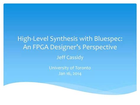 PPT High Level Synthesis With Bluespec An FPGA Designers