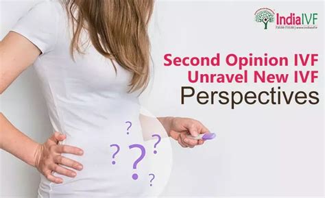 Second Opinion Ivf Unravel New Ivf Perspectives India Ivf Fertility