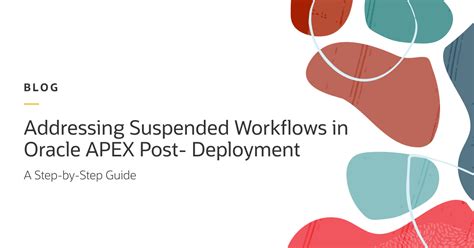 Addressing Suspended Workflows In Oracle Apex Post Deployment A Step By Step Guide Apex