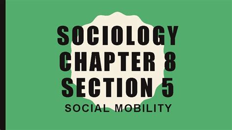 SOCIOLOGY CHAPTER 8 SECTION 5 SOCIAL MOBILITY TYPES