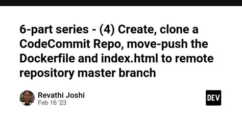 6 Part Series 4 Create Clone A Codecommit Repo Move Push The