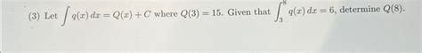 Solved 3 Let Q X Dx Q X C Where Q 3 15 Given That Chegg