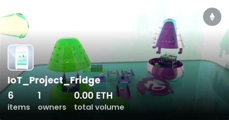 Iotprojectfridge Collection Opensea