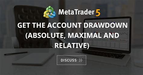 Get The Account Drawdown Absolute Maximal And Relative Drawdown