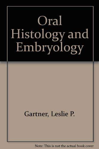 Oral Histology And Embryology Gartner Leslie P 9780910841092