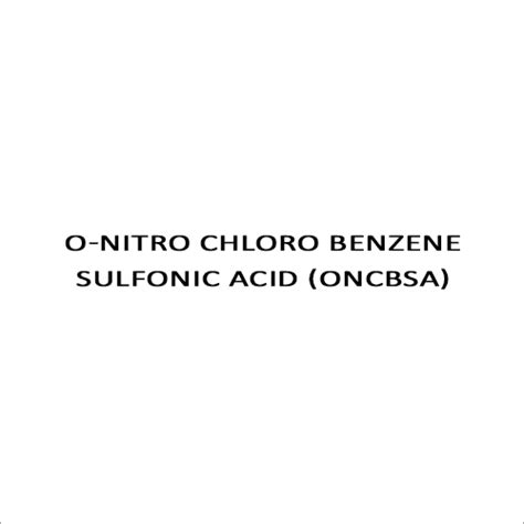 O NITRO CHLORO BENZENE SULFONIC ACID ONCBSA Manufacturer Supplier
