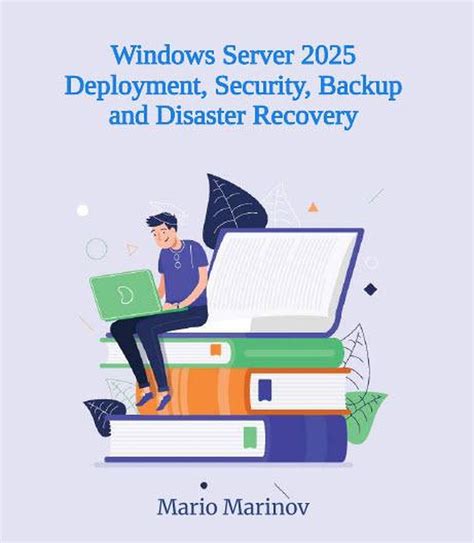 Windows Server 2025 Deployment Security Backup And Disaster Recovery Ebook By Mario Marinov