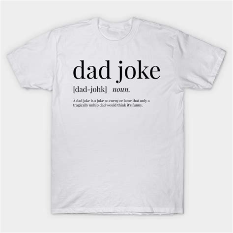 Dad Joke Definition Dad T Shirt Teepublic