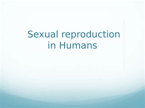 Wjec A2 Sexual Reproduction In Humans Teaching Resources