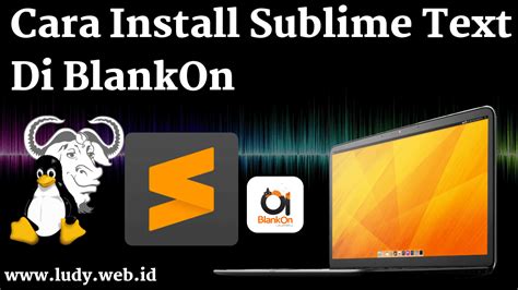 Cara Install Sublime Text Di Gnulinux Blankon Ludywebid