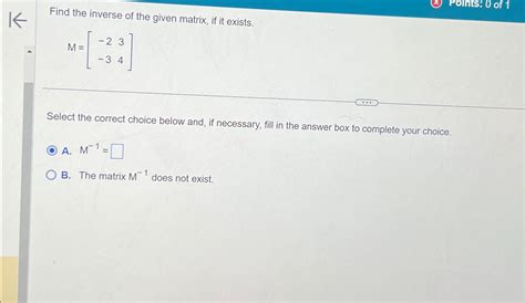 Solved Find the inverse of the given matrix, if it | Chegg.com
