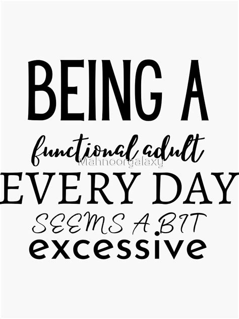 Being A Functional Adult Every Day Seems A Bit Excessive Word Quote Sticker For Sale By