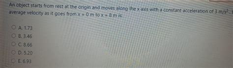 Solved An Object Starts From Rest At The Origin And Moves Chegg
