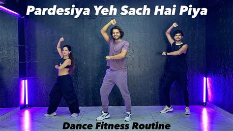 Pardesiya Yeh Sach Hai Piya Fitness Dance Akshayjainchoreography
