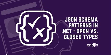 Json Schema Patterns In Net Open Vs Closed Types Endjin Endjin