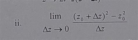 Solved Ii LimΔz→0z0Δz2 Z02Δz