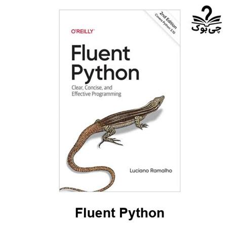 کتاب Fluent Python چی‌بوک فروشگاه کتاب مرجع دانشگاهی و کامپیوتری