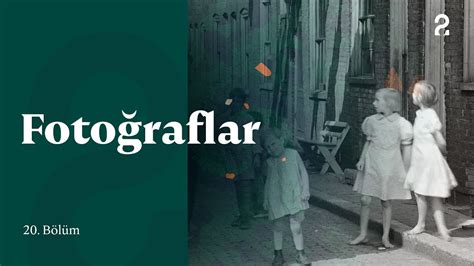 Fotoğraflar 20 Bölüm trt2 YouTube