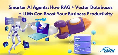 smarter ai agents how rag vector databases llms can boost your business productivity