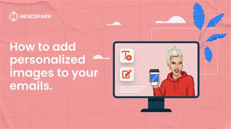 How To Add Personalized Images To Your Emails Hexospark