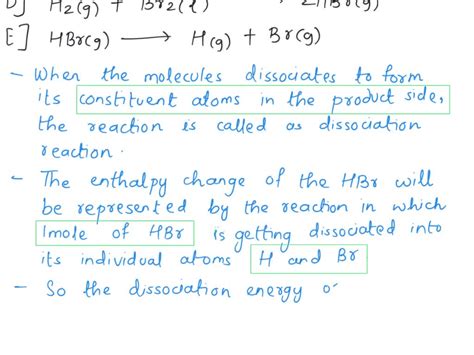 SOLVED: 9 The dissociation energy for a hydrogen-bromine bond is defined as the change in ...