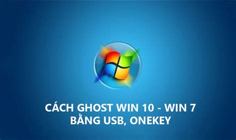 Cách ghost win win bằng usb onekey chi tiết