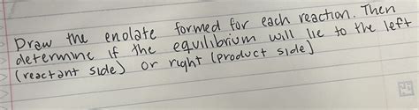 Solved Praw The Enolate Formed For Each Reaction Then