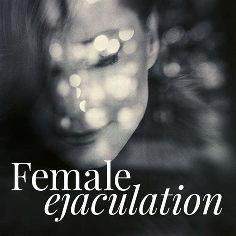 Female Ejaculation