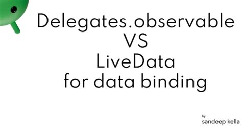 delegates observable vs livedata for data binding droidcon