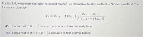 Solved For The Following Exercises Use The Secant Method