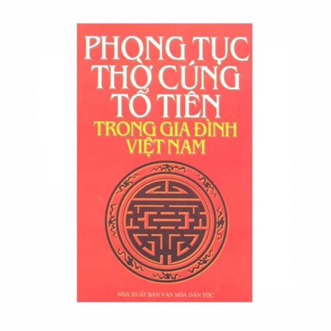 Phong Tục Thờ Cúng Tổ Tiên Trong Gia Đình Việt Nam Thư Viện Sách