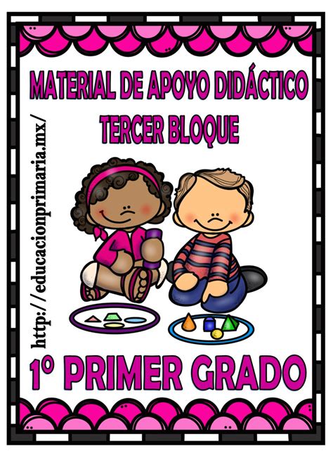 Material de apoyo didáctico del primer grado para el tercer bloque Educación Primaria
