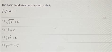 Solved The Basic Antiderivative Rules Tell Us