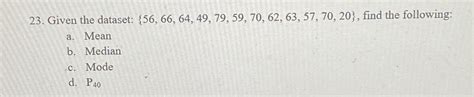 Solved Given The Dataset Chegg