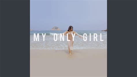 My Only Girl Youtube
