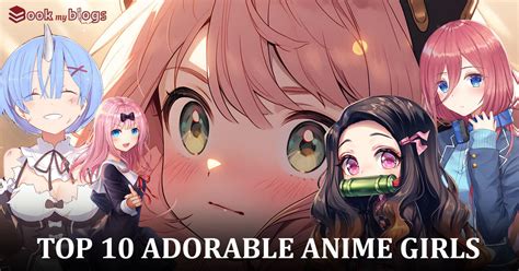 Top 10 Adorable Anime Girls By Bookmyblogs1 On Deviantart